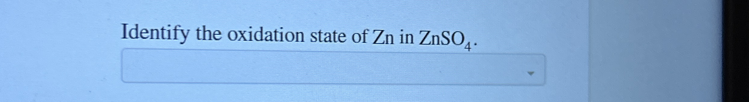 Solved Identify the oxidation state of Zn in ZnSO4. | Chegg.com
