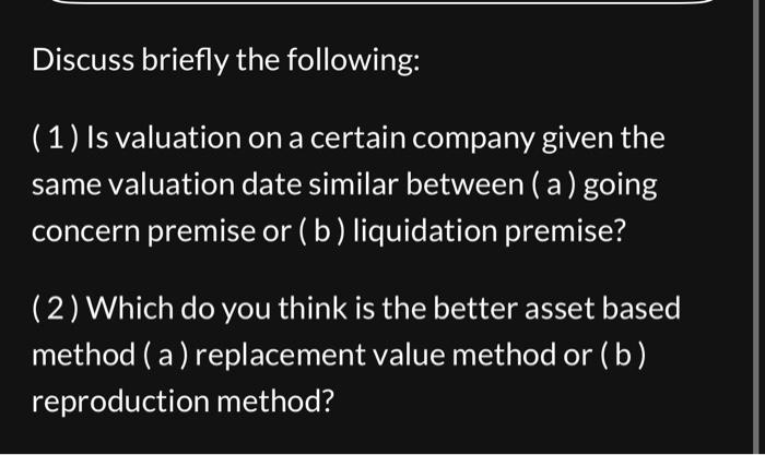 Solved Discuss briefly the following: (1) Is valuation on a | Chegg.com