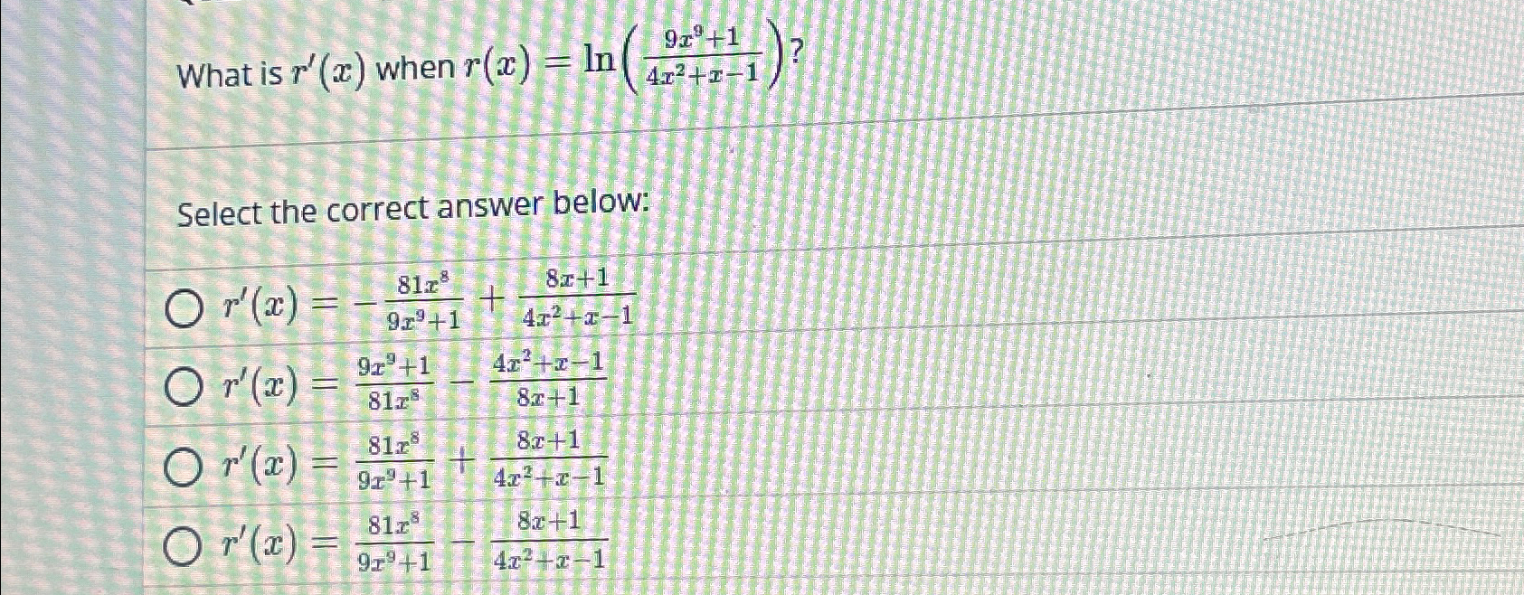 Solved What is r'(x) ﻿when r(x)=ln(9x9+14x2+x-1) ?Select the | Chegg.com