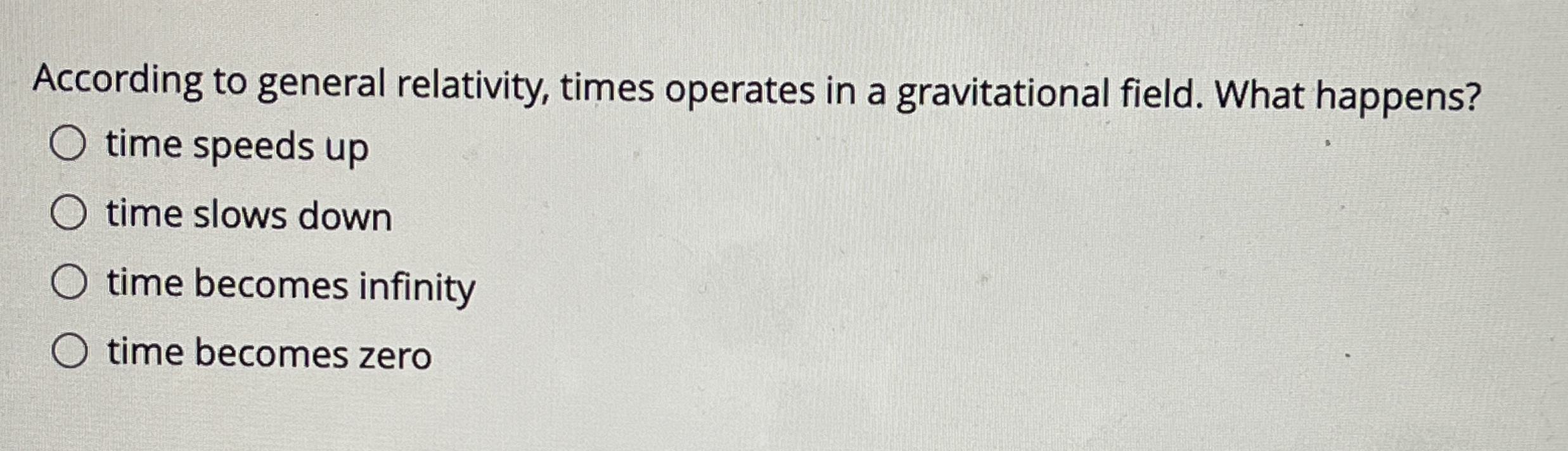Solved According to general relativity, times operates in a | Chegg.com
