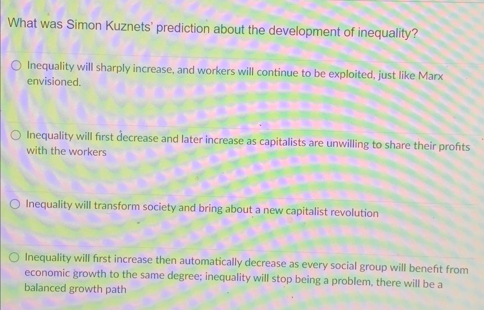 Solved What was Simon Kuznets' prediction about the | Chegg.com