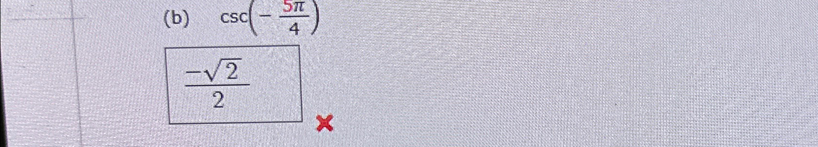 Solved (b) csc(-5π4)-222 | Chegg.com