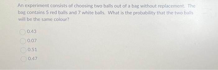 Solved An experiment consists of choosing two balls out of a | Chegg.com