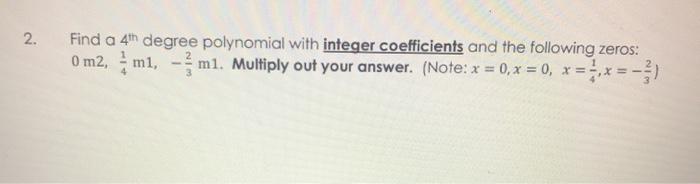 Solved 2. Find a 4th degree polynomial with integer | Chegg.com