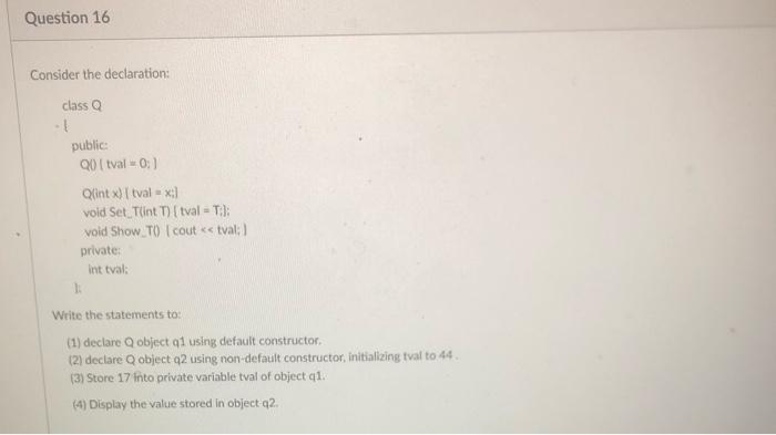 Solved Question 16 Consider the declaration: class o . | Chegg.com