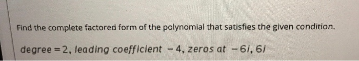 Solved Find the complete factored form of the polynomial | Chegg.com