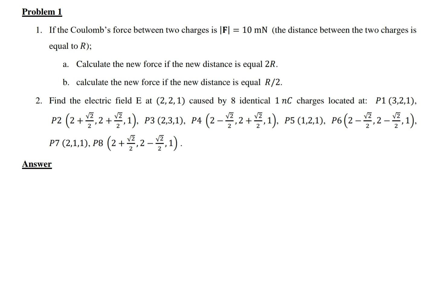 Solved 1. If the Coulomb's force between two charges is | Chegg.com