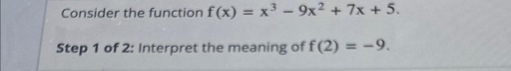 Solved Consider the function f(x)=x3-9x2+7x+5Step 1 ﻿of 2: | Chegg.com