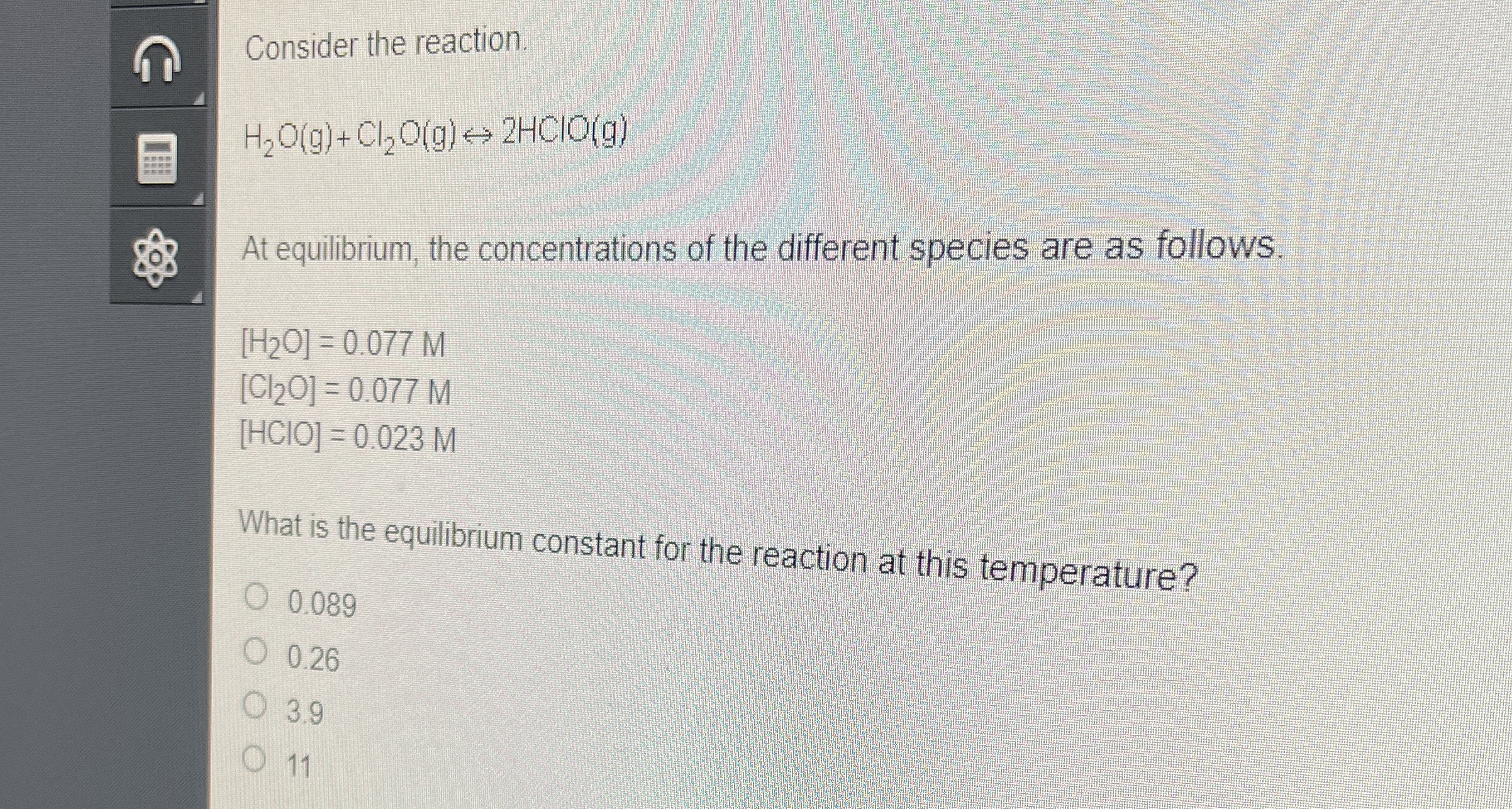 Solved Consider the reaction.H2O(g)+Cl2O(g)harr2HClO(g)At | Chegg.com