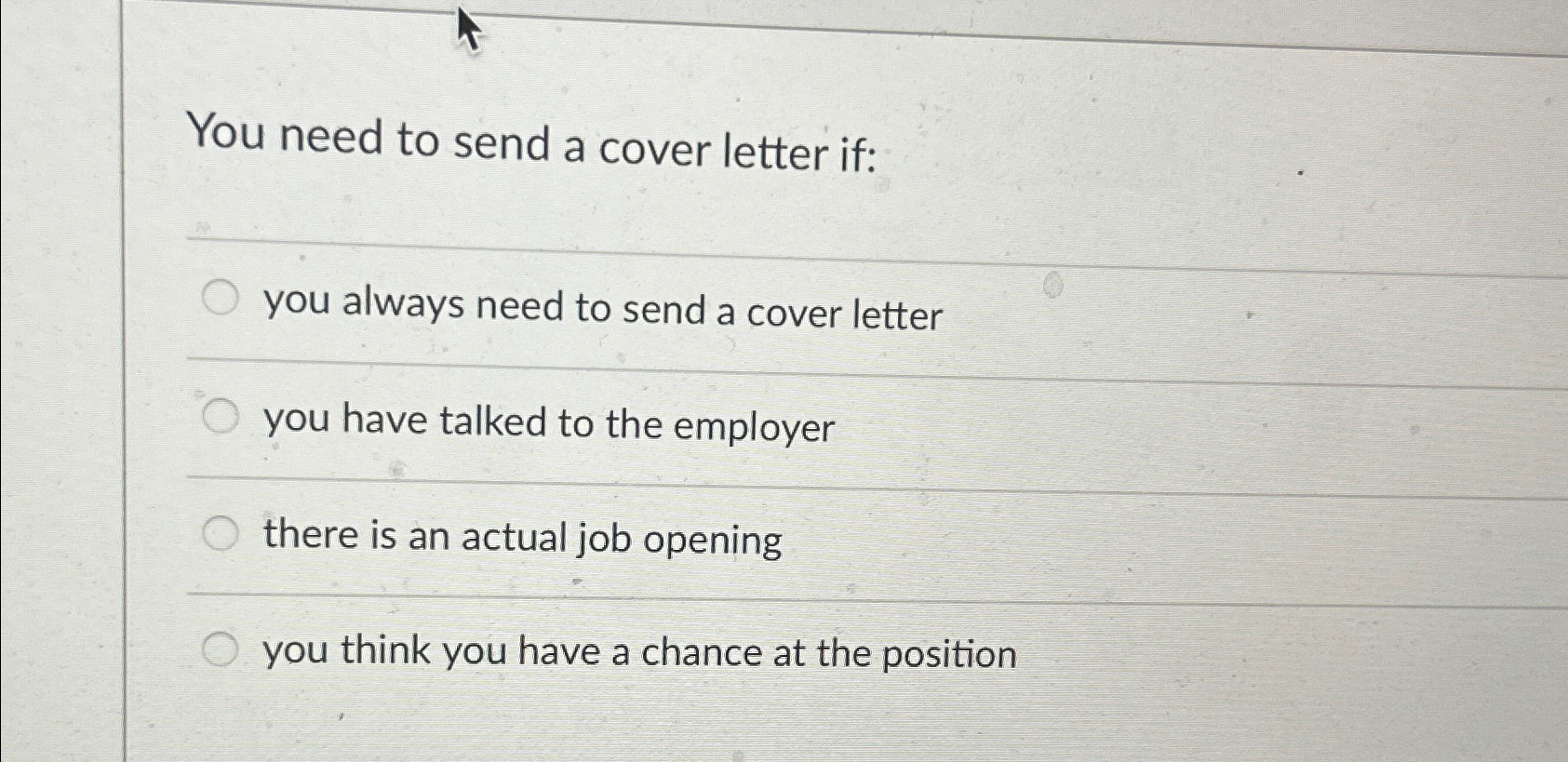 Solved You need to send a cover letter if:you always need to | Chegg.com