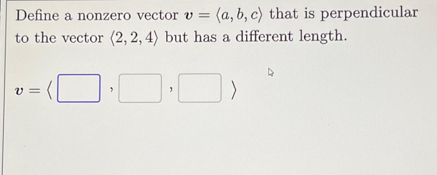 Solved Define a nonzero vector v=(:a,b,c:) ﻿that is | Chegg.com
