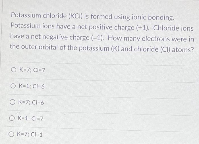 Solved Potassium chloride (KCl) is formed using ionic | Chegg.com