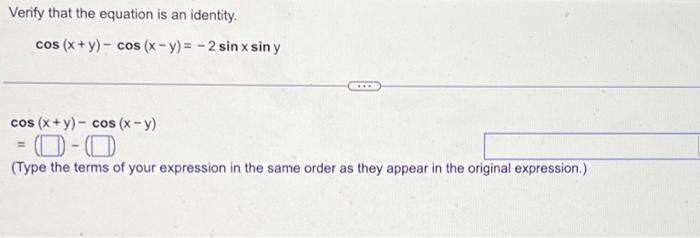 Solved Verify that the equation is an identity. cos (x+y)- | Chegg.com