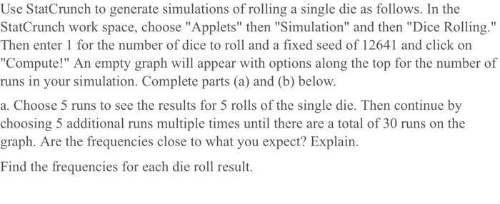 Solved Use StatCrunch to generate simulations of rolling a | Chegg.com