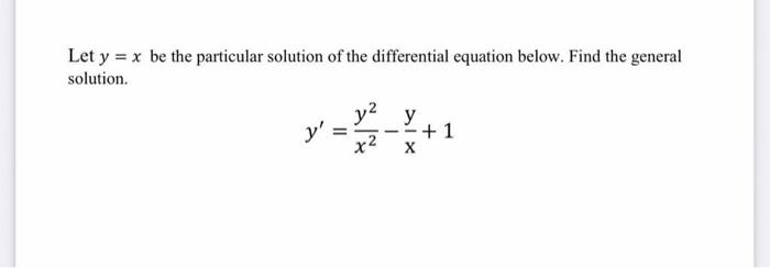 Solved Let y=x be the particular solution of the | Chegg.com