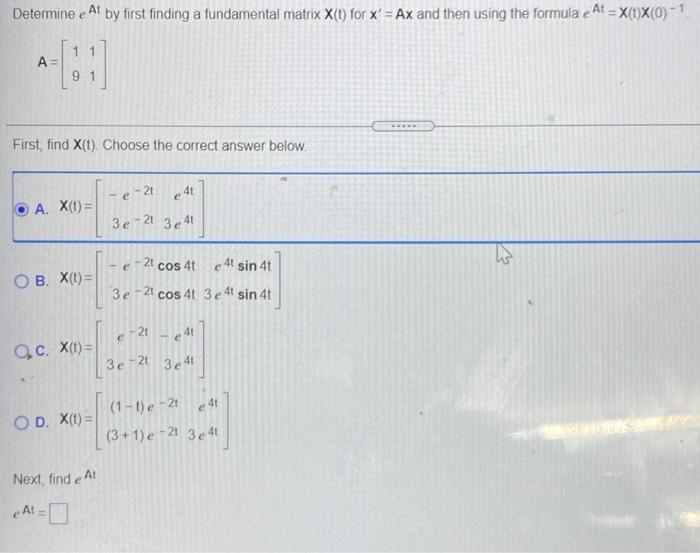 Solved Determine e At by first finding a fundamental matrix | Chegg.com