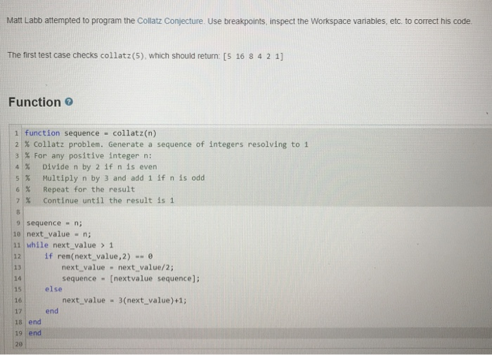 Solved Matt Labb attempted to program the Collatz Conjecture | Chegg.com