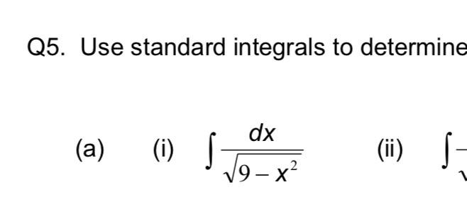 Solved Q5. Use standard integrals to determine (a) (i) | Chegg.com