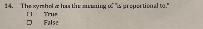 Solved 14. The symbol a has the meaning of "is proportional | Chegg.com