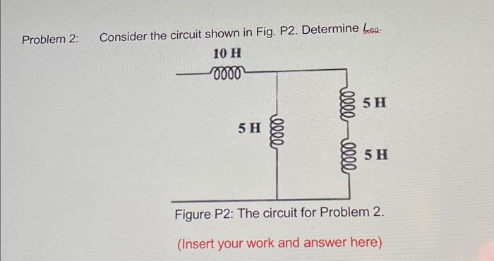 Solved Problem 2: Consider the circuit shown in Fig. P2. | Chegg.com