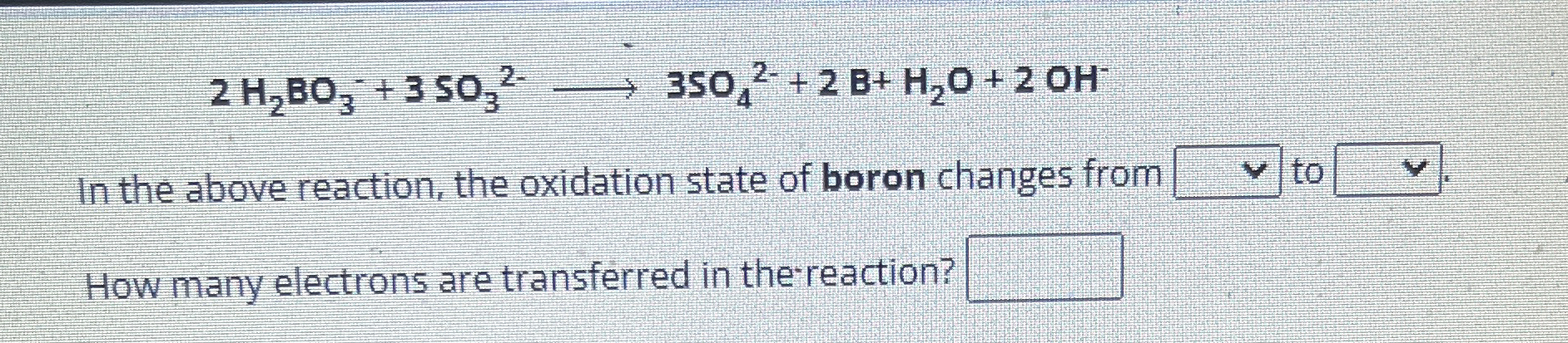 Solved 2H2BO3-+3SO32-longrightarrow3SO42-+2B+H2O+2OH-In the | Chegg.com