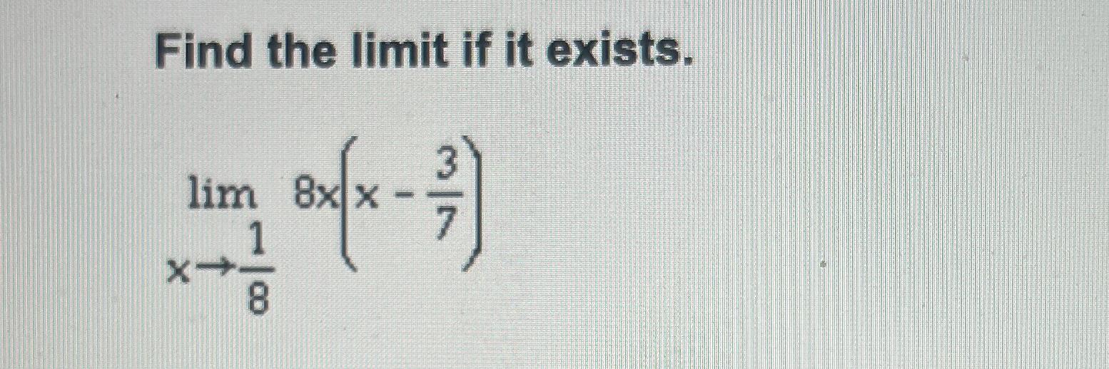 Solved Find the limit if it exists.limx→188x(x-37) | Chegg.com