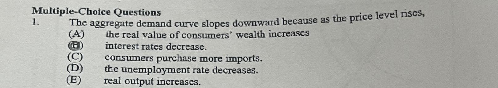 Solved Multiple-Choice QuestionsThe aggregate demand curve | Chegg.com
