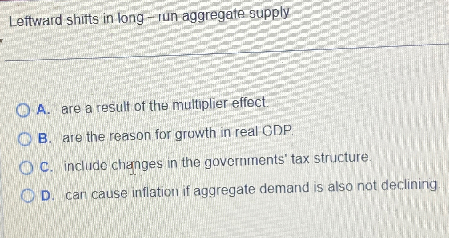 Solved Leftward shifts in long - ﻿run aggregate supplyA. | Chegg.com
