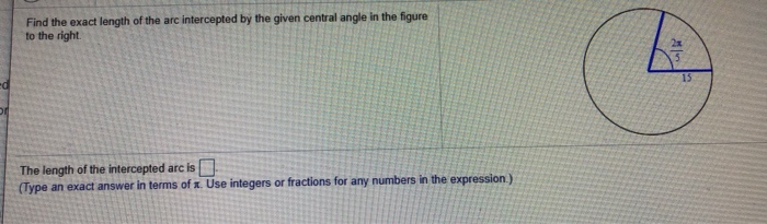 Solved Find the exact length of the arc intercepted by the | Chegg.com