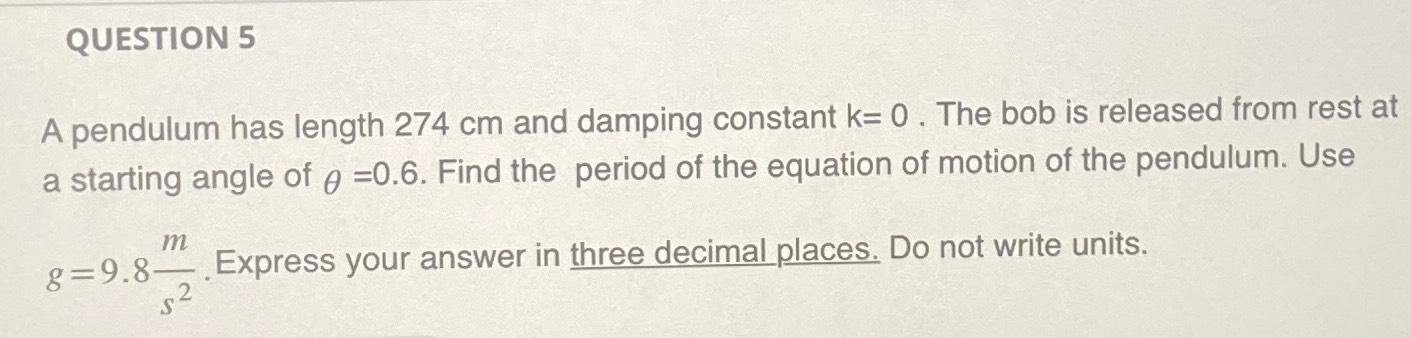 Solved QUESTION 5A pendulum has length 274cm ﻿and damping | Chegg.com