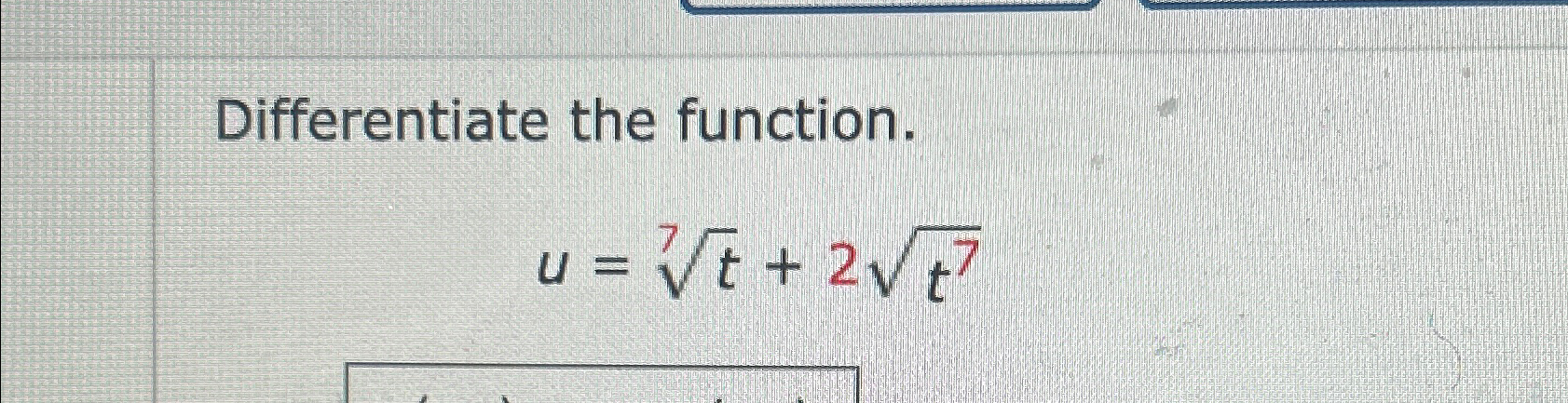 Solved Differentiate the function.u=t7+2t72 | Chegg.com