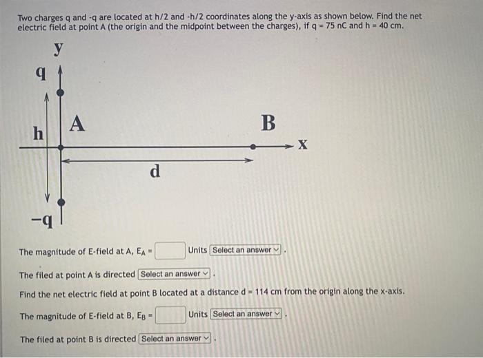 Solved Two charges q and −q are located at h/2 and −h/2 | Chegg.com