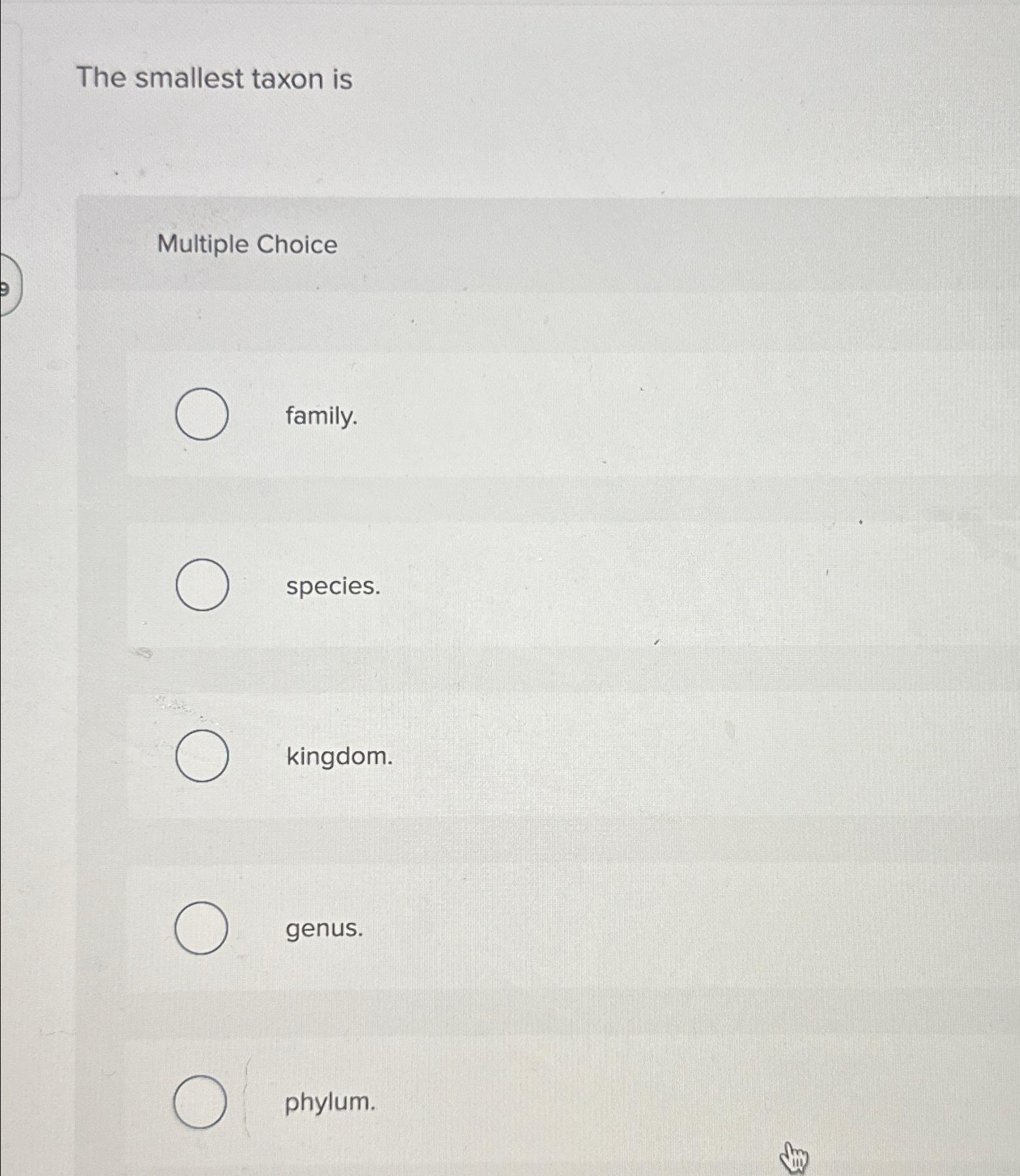 Solved The smallest taxon isMultiple | Chegg.com