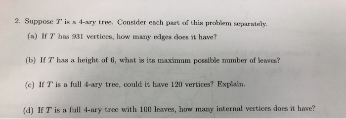 Solved 2. Suppose T is a 4-ary tree. Consider each part of | Chegg.com