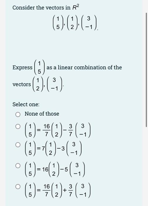 Solved Consider the vectors in R2 (15),(12),(3−1) Express | Chegg.com