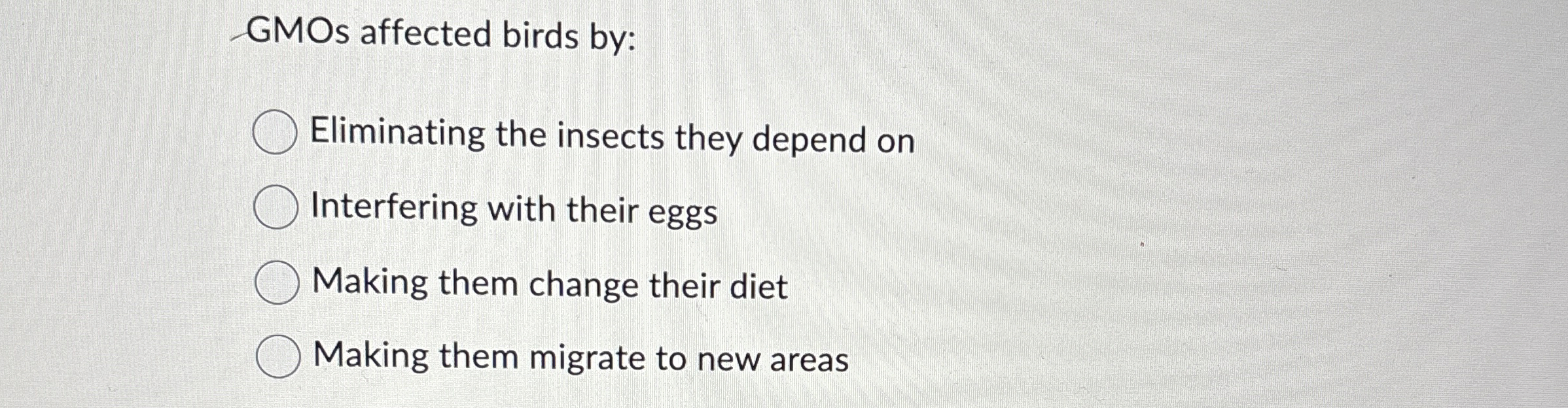 Solved GMOs affected birds by:Eliminating the insects they | Chegg.com