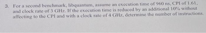 Solved 3. For a second benchmark, libquantum, assume an | Chegg.com