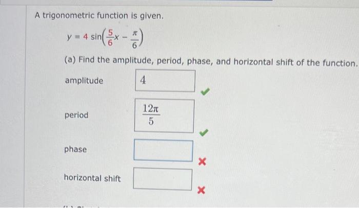 Solved A trigonometric function is given. y=4sin(65x−6π) (a) | Chegg.com