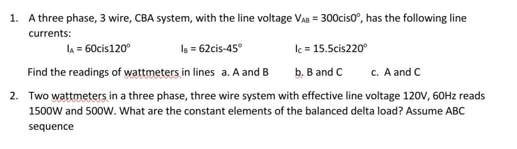 Solved 1. A three phase, 3 wire, CBA system, with the line | Chegg.com