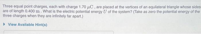 Solved Three equal point charges, each with charge 1.70μC, | Chegg.com