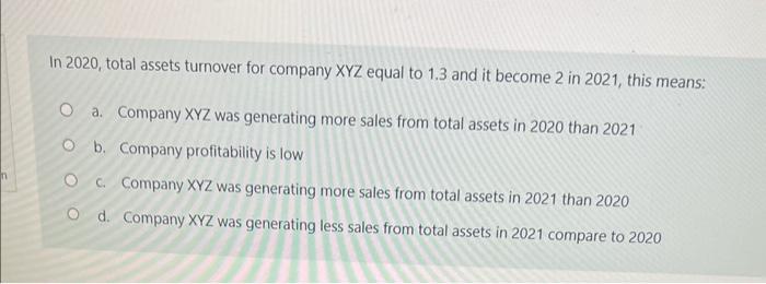 Solved In 2020, total assets turnover for company XYZ equal | Chegg.com