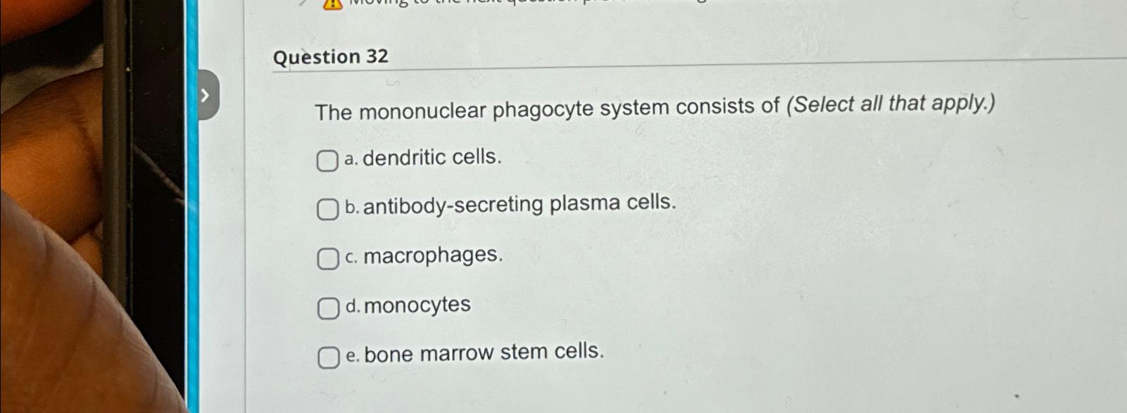Solved Question 32The mononuclear phagocyte system consists | Chegg.com