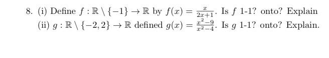 Solved 8. (i) Define f:R\{−1}→R by f(x)=2x+1x. Is f1−1 ? | Chegg.com