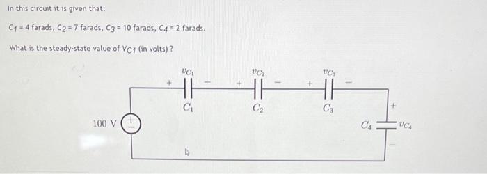 Solved In this circuit it is given that: C1=4 farads, C2=7 | Chegg.com