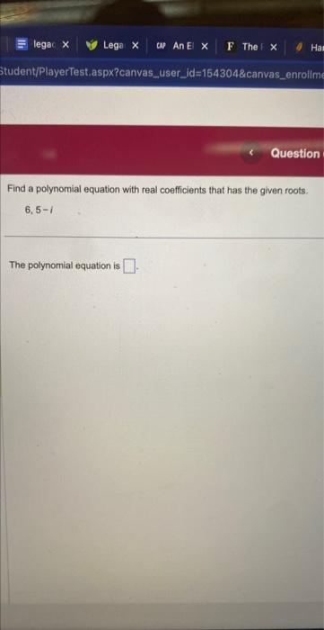 Solved Find a polynomial equation with real coefficients | Chegg.com