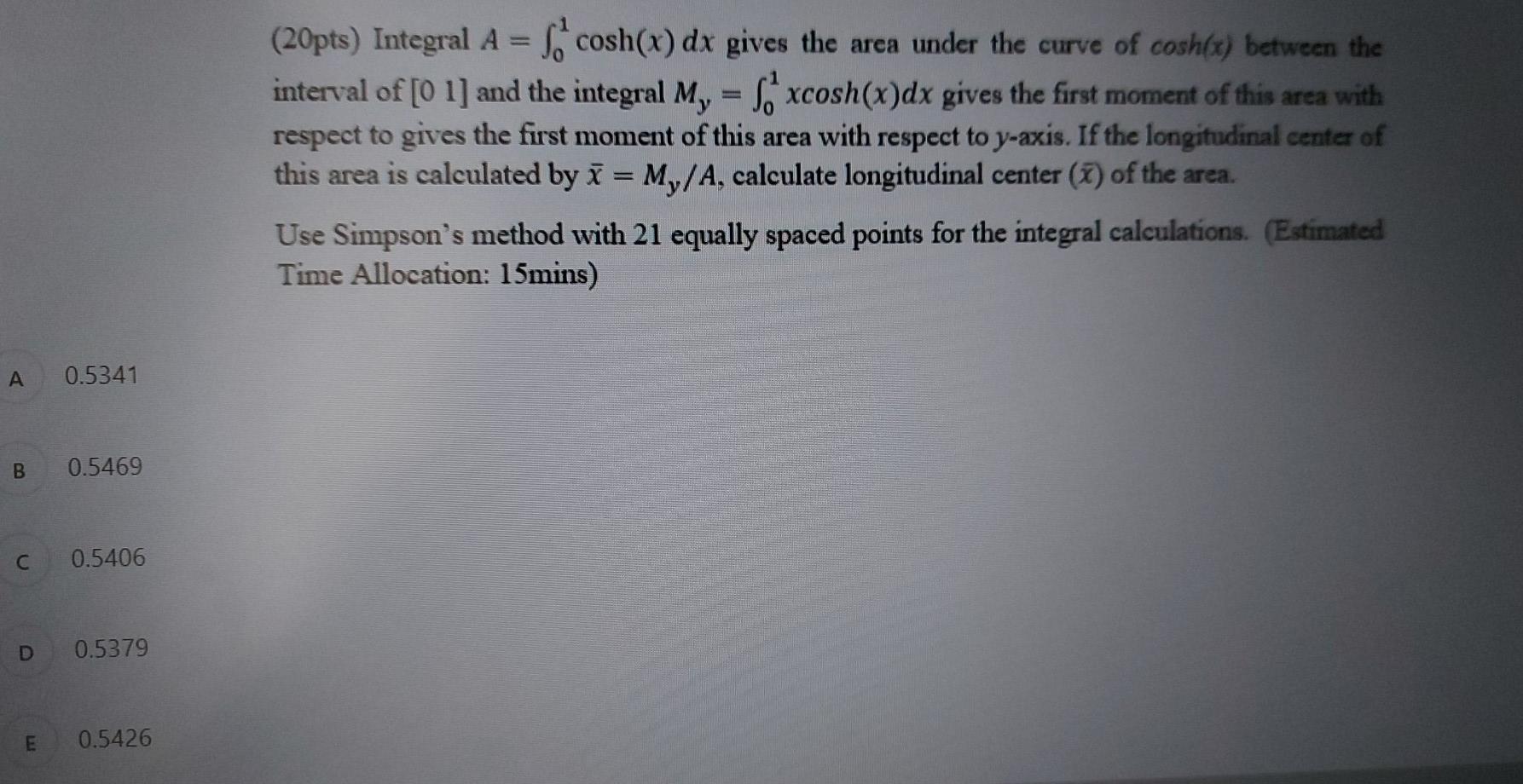 Solved (20pts) Integral A = so cosh(x) dx gives the area | Chegg.com