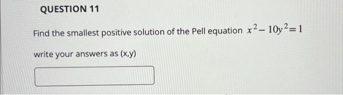 Solved 11. Find the smallest positive solution of the Pell | Chegg.com