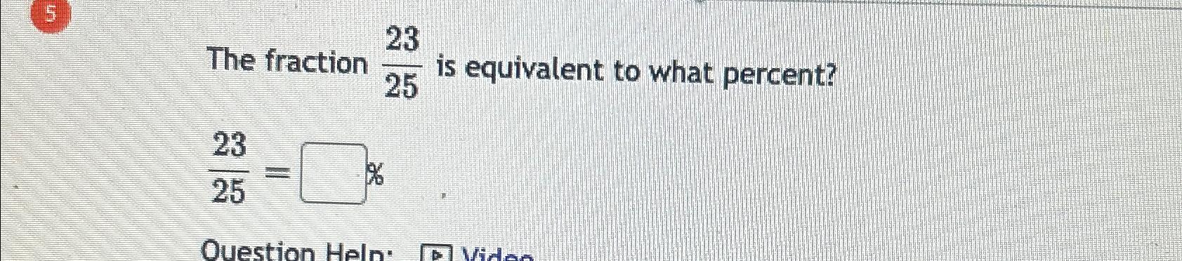 Solved The fraction 2325 ﻿is equivalent to what | Chegg.com