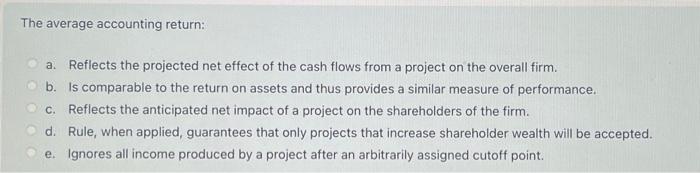 Solved The average accounting return: a. Reflects the | Chegg.com