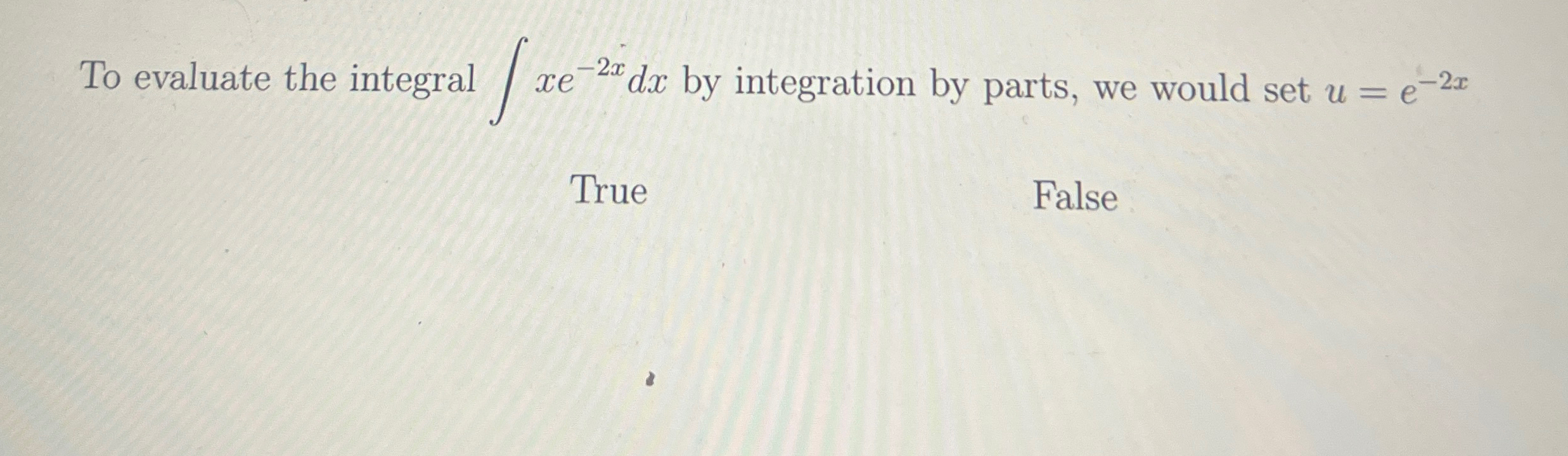 Solved To evaluate the integral ∫﻿﻿xe-2xdx ﻿by integration | Chegg.com